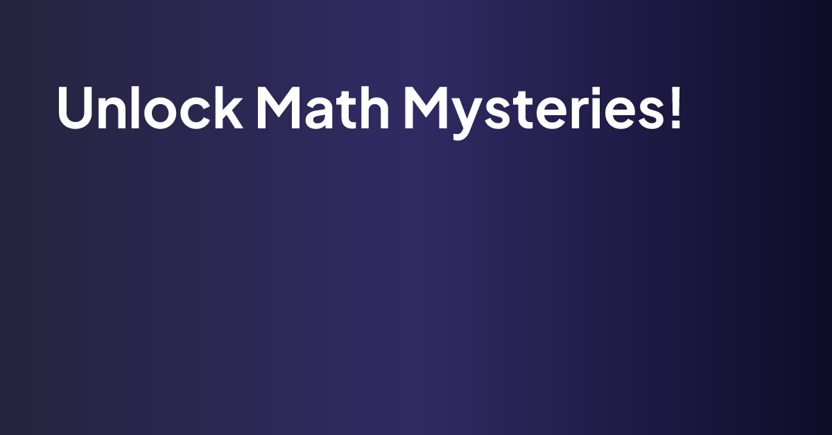 Unlock Math Mysteries!